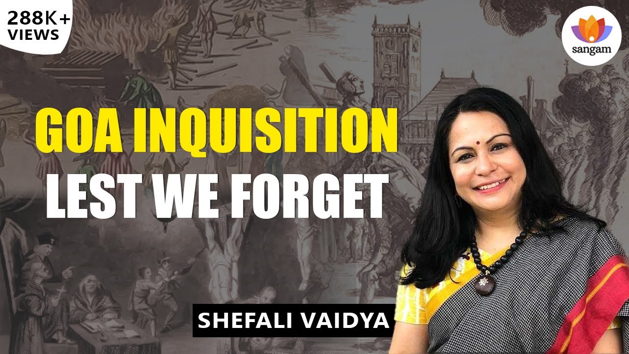 Goa Inquisition: Lest We Forget - A Talk By Shefali Vaidya - Sangam Talks