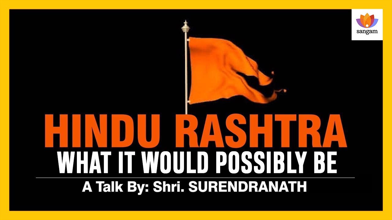 Hindu Rashtra: What It Would Possibly Be - A Talk By Surendranath C ...