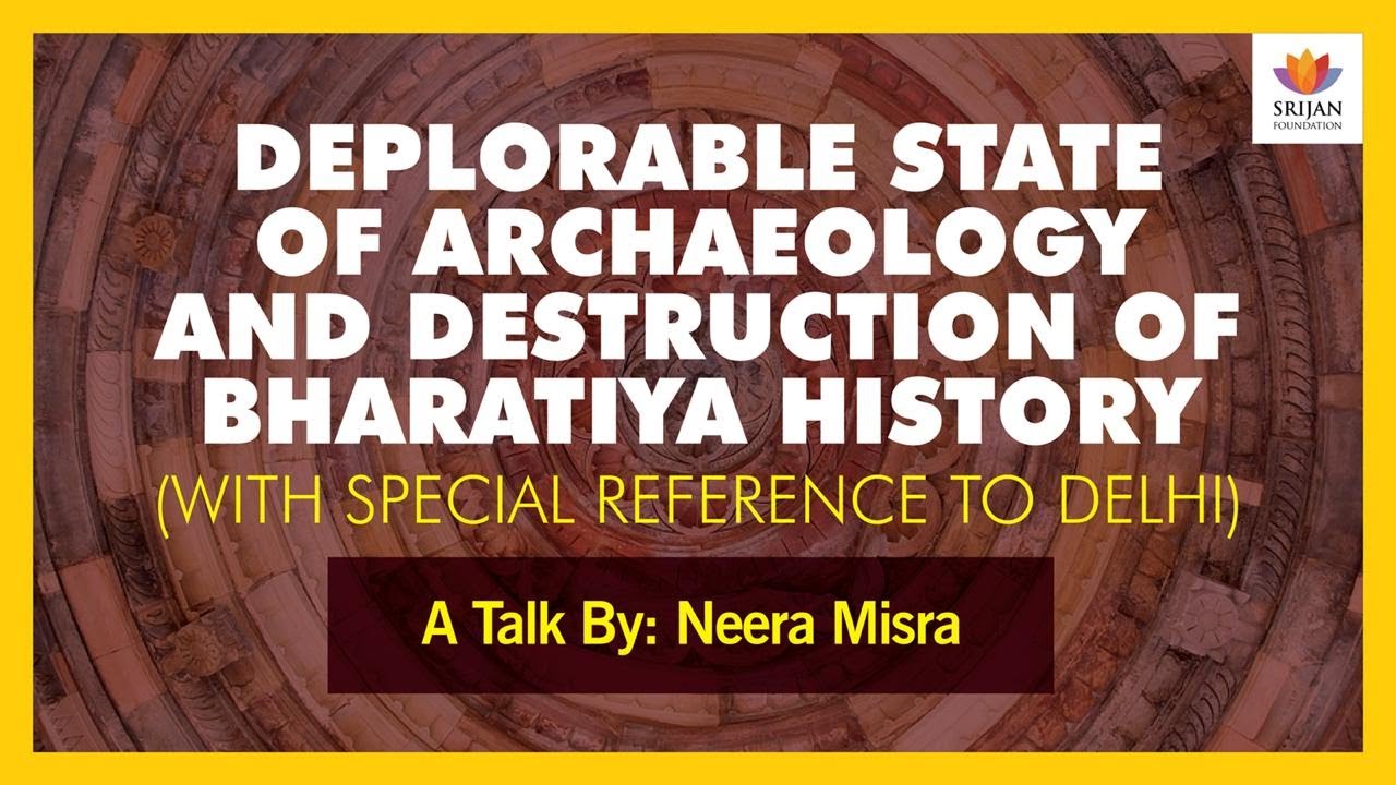 Deplorable State Of Archaeology: Destruction Of Bharatiya History - A ...