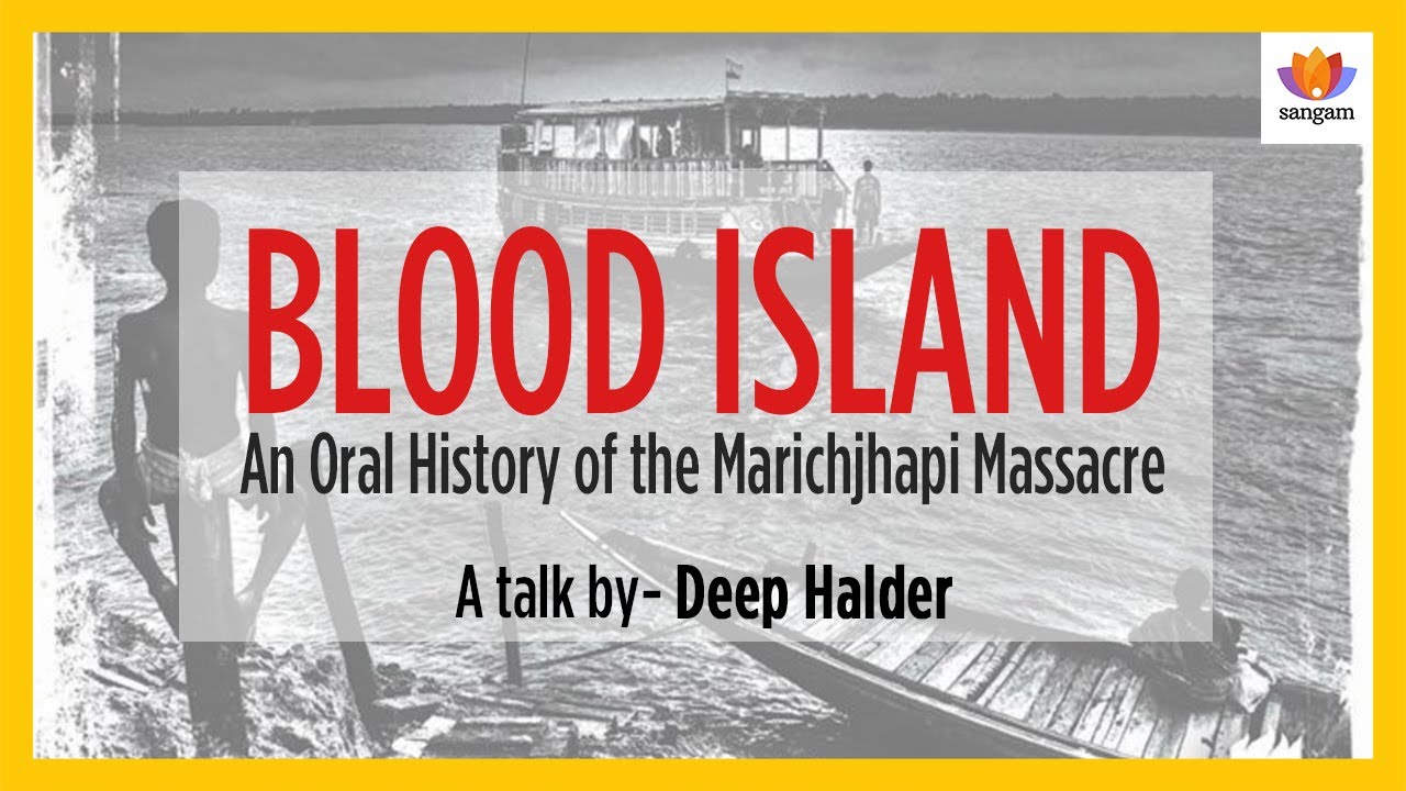 Blood Island: An Oral History Of The Marichjhapi Massacre - A Talk By ...