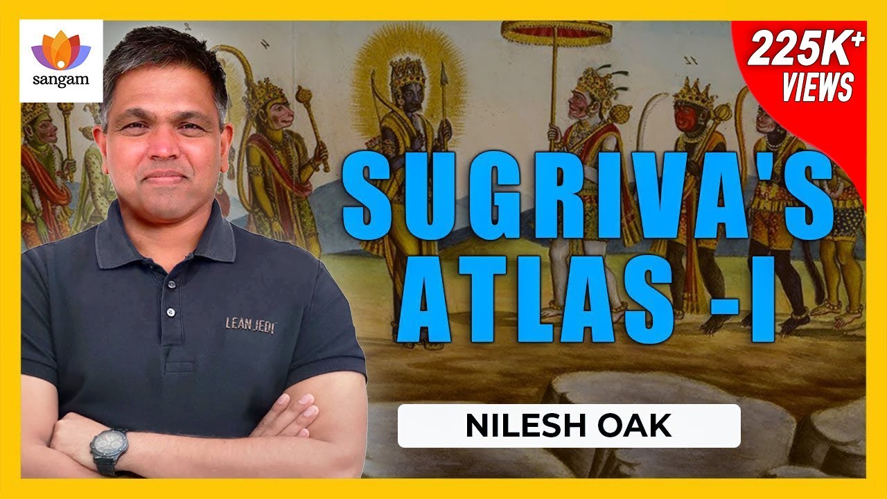 Sugriva's Atlas: Part 1 | Nilesh Oak - Sangam Talks