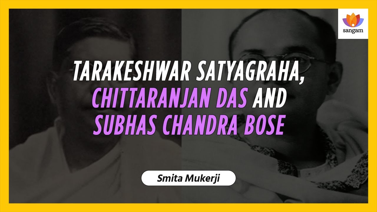 Tarakeshwar Satyagraha, Chittaranjan Das and Subhas Chandra Bose | Smita Mukerji | #SangamTalks ...